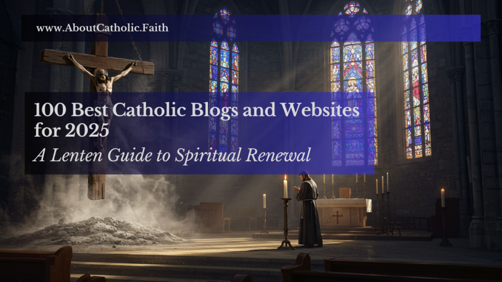 100 Best Catholic Blogs and Websites for 2025: A Lenten Guide to ...